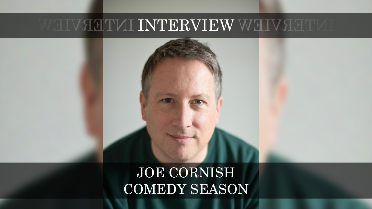 Joe Cornish - Comedy Season - Beyond The Title