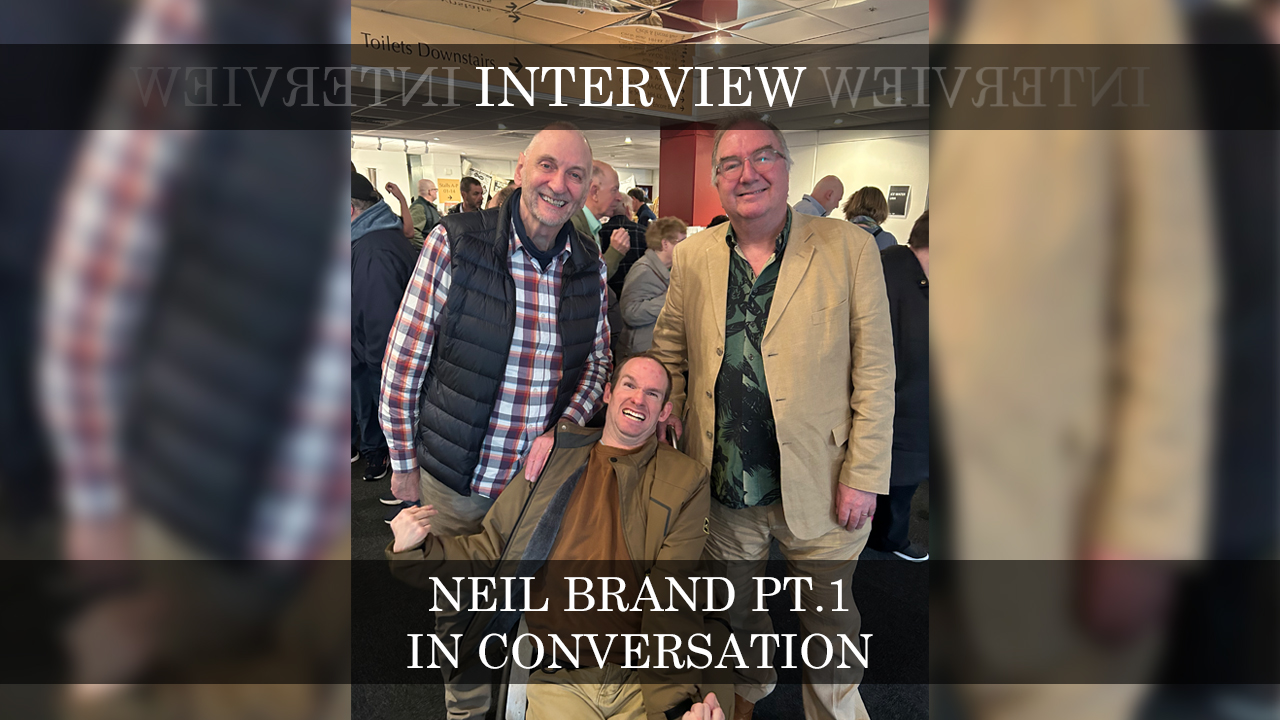 Neil Brand Pt.1 - In Conversation - Beyond The Title
