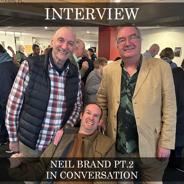 Neil Brand Pt.2 - In Conversation - Beyond The Title